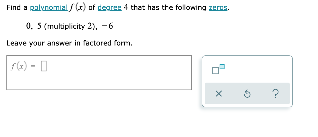 Solved Find a polynomial fx of degree 4 that has the | Chegg.com