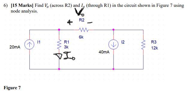 Solved 6) [15 Marks] Find Vo (across R2) and Io (through R1) | Chegg.com