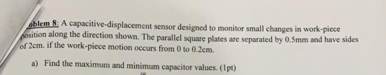 Solved oblem 8: A capacitive-displacement sensor designed to | Chegg.com