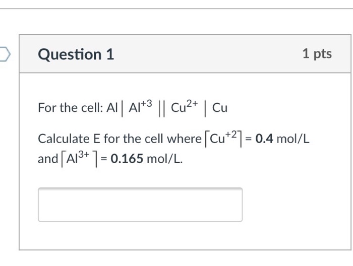 Solved For the cell: Al|Al^+3|| Cu^2+ |Cu Calculate E for | Chegg.com