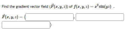 Solved Find the gradient vector field (vec(F)(x,y,z)) ﻿of | Chegg.com