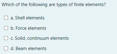 Solved Which of the following are types of finite elements? | Chegg.com