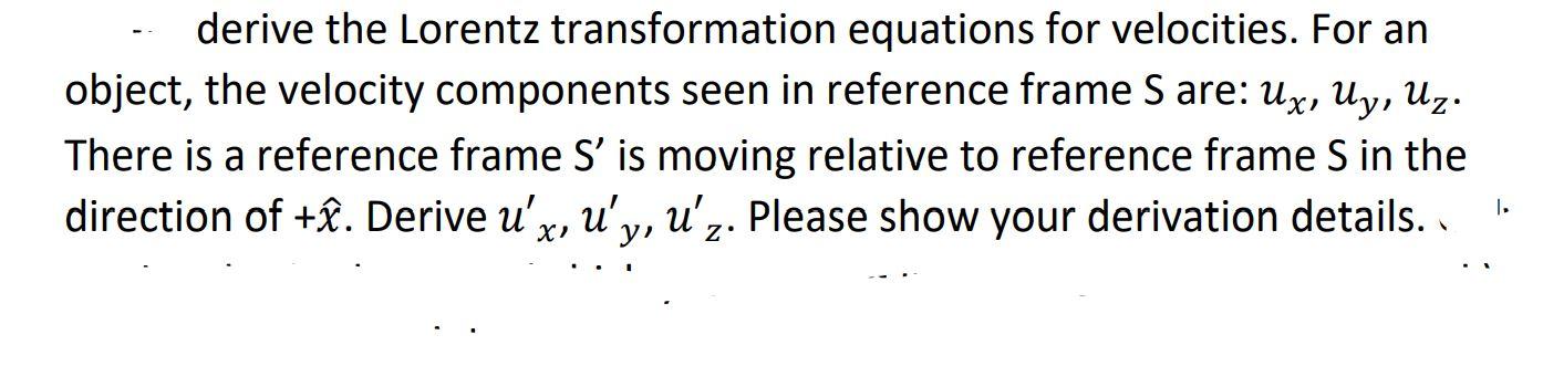 Solved Derive The Lorentz Transformation Equations For