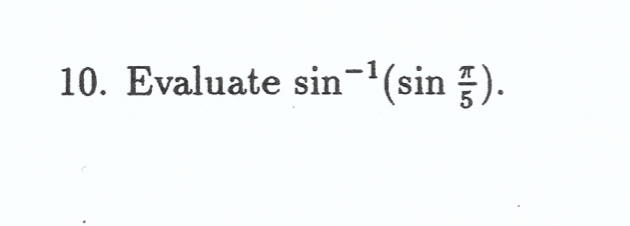 Solved 10. Evaluate sin-(sin). | Chegg.com