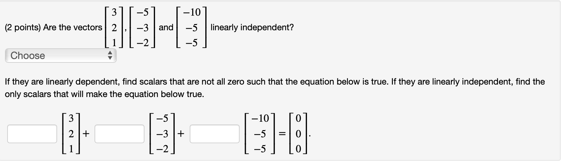 Solved (2 points) Are the vectors 2 -5 -3 and -2 -10 -5 -5 | Chegg.com