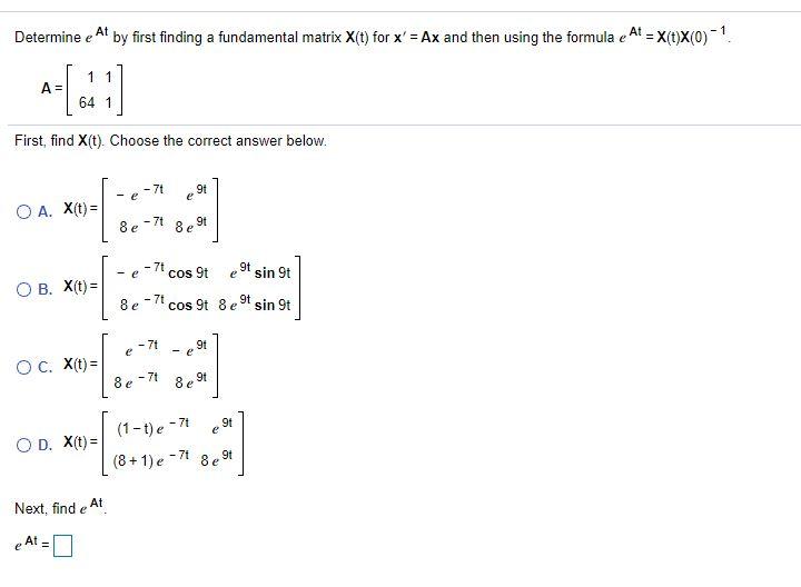Solved Determine e At by first finding a fundamental matrix | Chegg.com