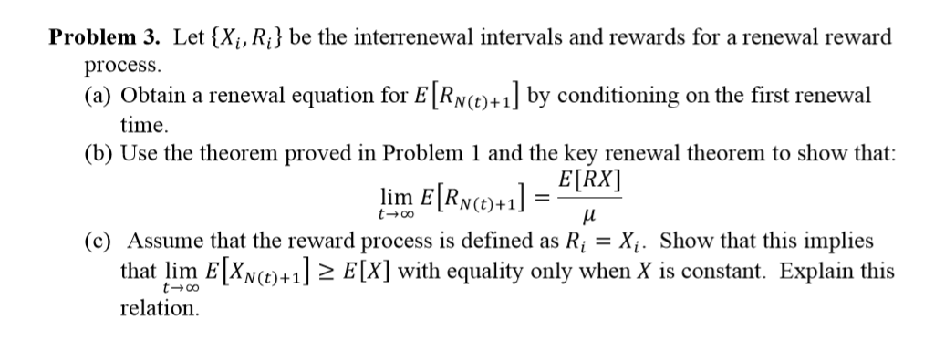 Problem 3. Let {Xi, R;} be the interrenewal intervals | Chegg.com