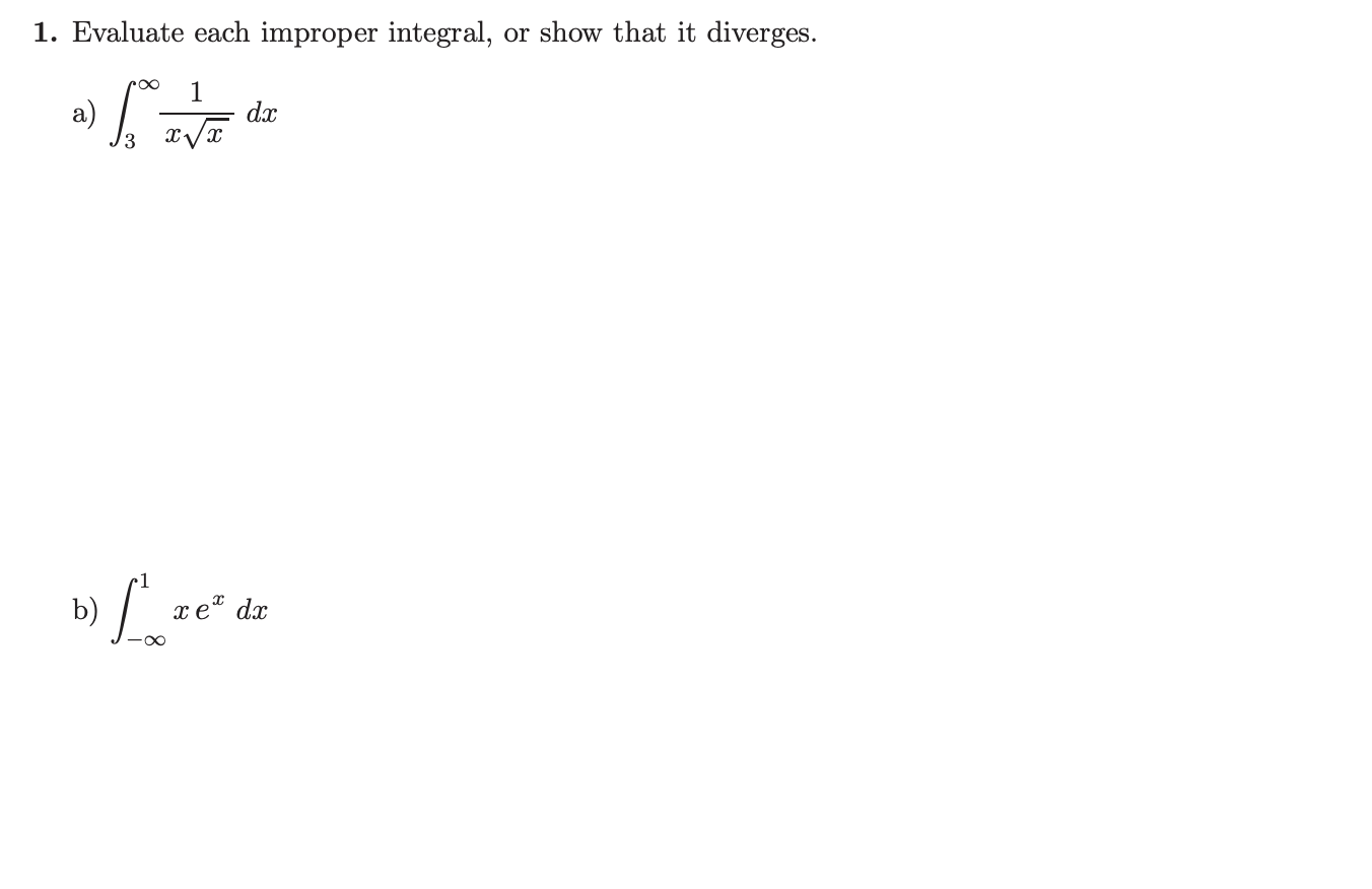 Solved 1. Evaluate each improper integral, or show that it | Chegg.com