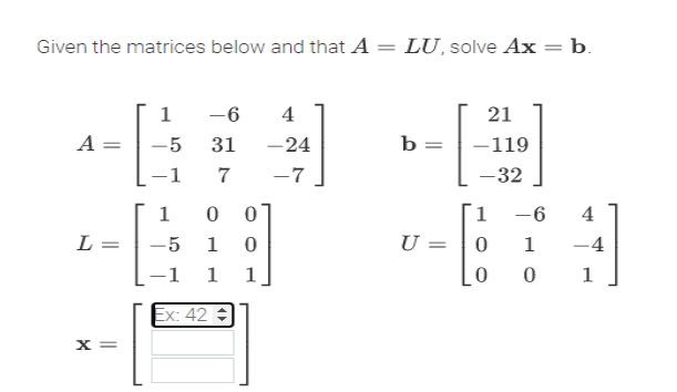 Solved Given the matrices below and that A = LU, solve Ax = | Chegg.com