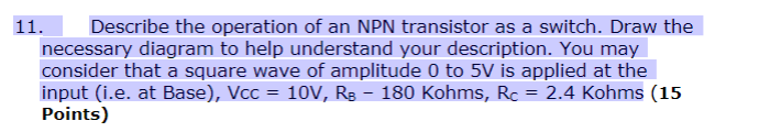 Solved 11. Describe the operation of an NPN transistor as a | Chegg.com