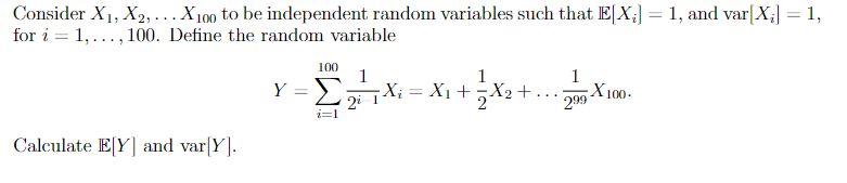 Solved Consider X1,X2,…X100 to be independent random | Chegg.com