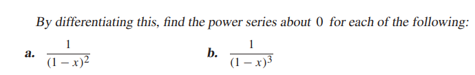 Solved By differentiating this, find the power series about | Chegg.com