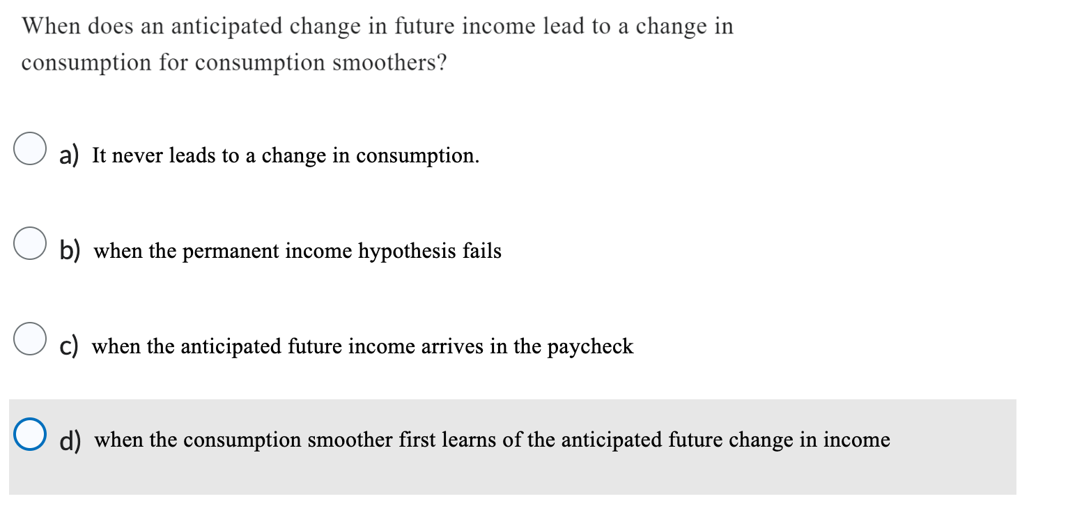 Solved When does an anticipated change in future income lead | Chegg.com