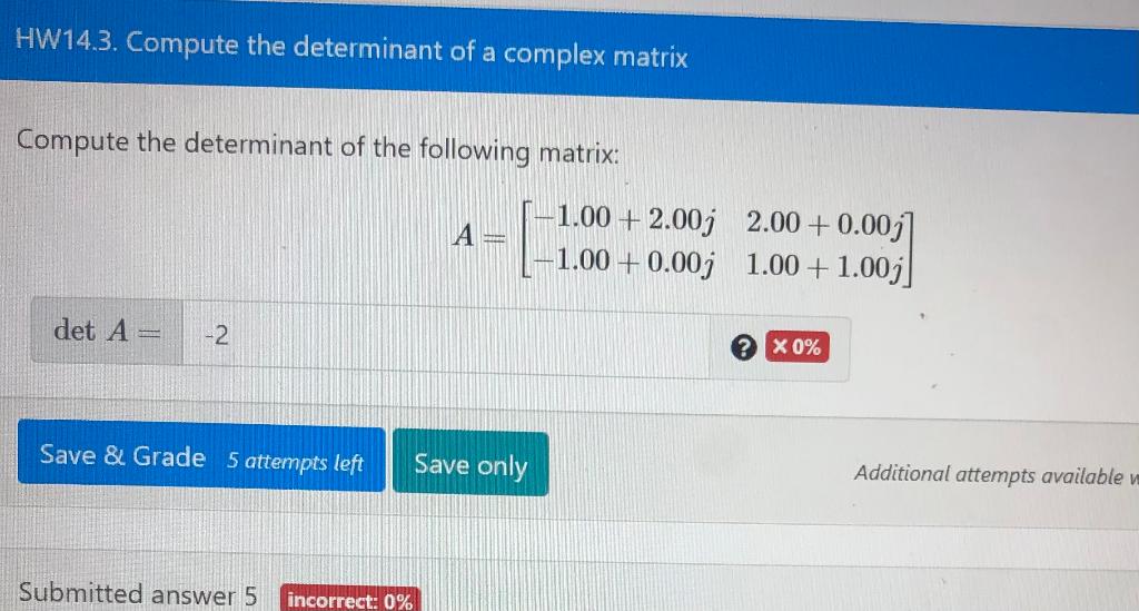 Solved HW14.3. Compute the determinant of a complex matrix | Chegg.com