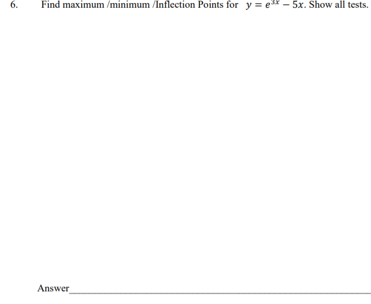 Solved 6. Find maximum/minimum /Inflection Points for y = | Chegg.com