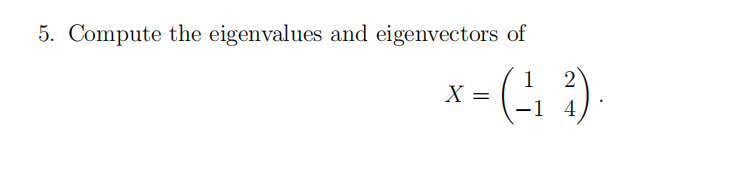 Solved 5. Compute the eigenvalues and eigenvectors of | Chegg.com