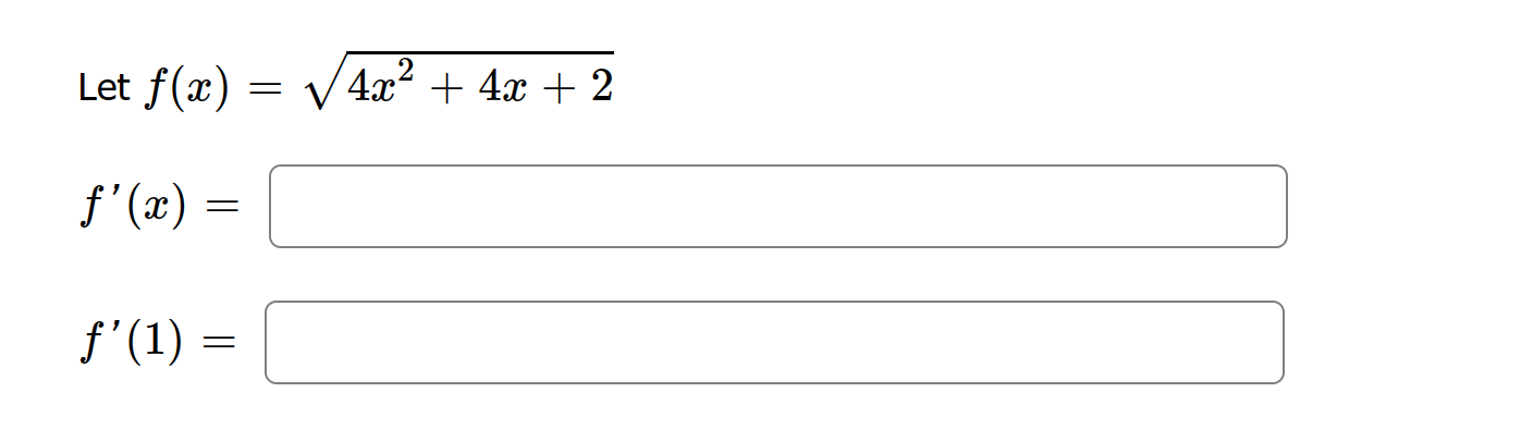 Solved Let f(x)=4x2+4x+2 f′(x)= f′(1)=Use the chain rule to | Chegg.com