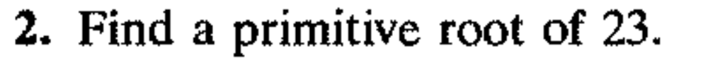 Solved 2. Find a primitive root of 23. | Chegg.com