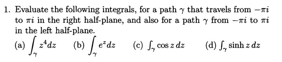 Solved 1. Evaluate the following integrals, for a path γ | Chegg.com