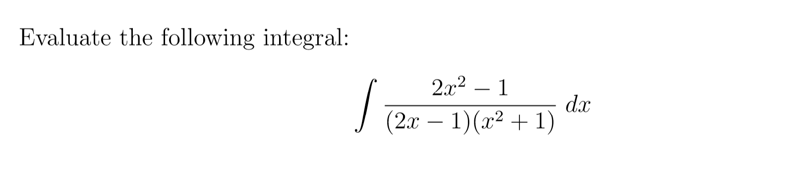 Solved Evaluate the following integral: 2x2 – 1 J (2x – | Chegg.com