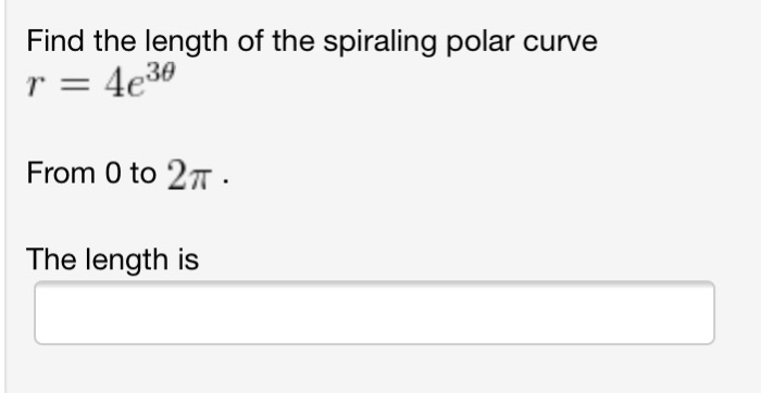 Solved Find the length of the spiraling polar curve From 0 | Chegg.com