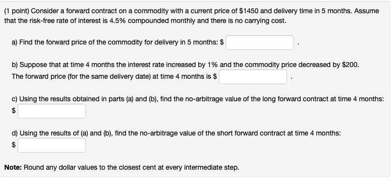 Solved 1 point) Consider a forward contract on a commodity | Chegg.com