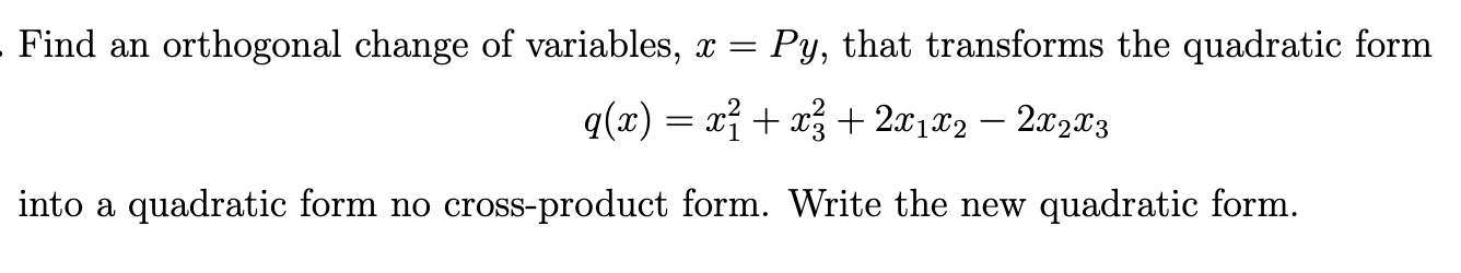 Find an orthogonal change of variables, x=Py, that | Chegg.com