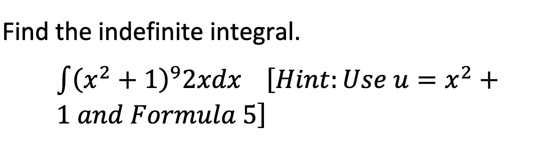 Solved Find the indefinite integral. ∫(x2+1)92xdx[ Hint: Use | Chegg.com