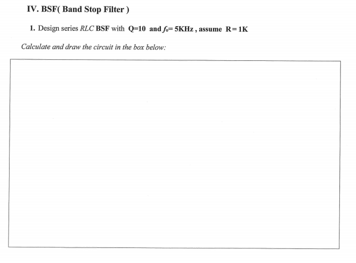 IV. BSF( Band Stop Filter) 1. Design series RLC BSF | Chegg.com