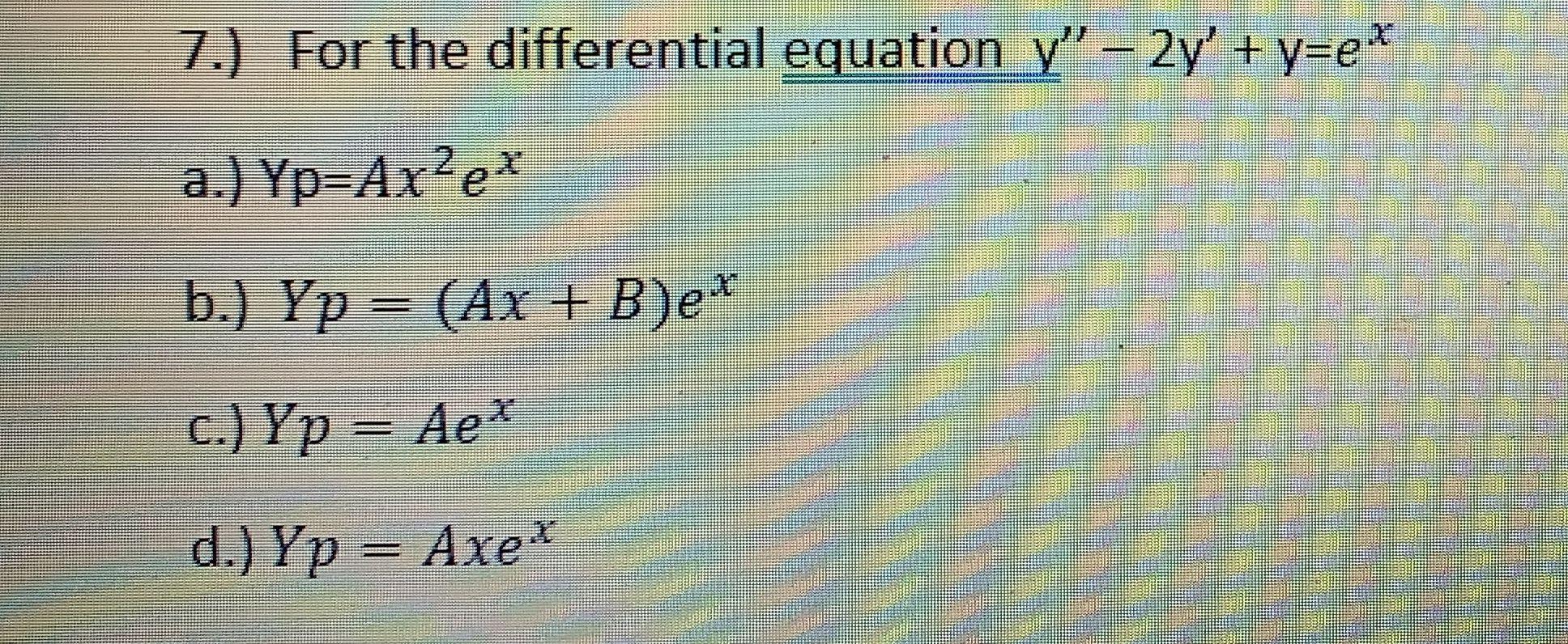 Solved 7.) For the differential equation y" - 2y' + y=e* a.) | Chegg.com