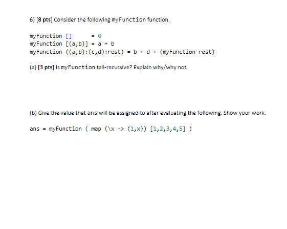 Solved 6) [8 pts] Consider the following myFunction | Chegg.com
