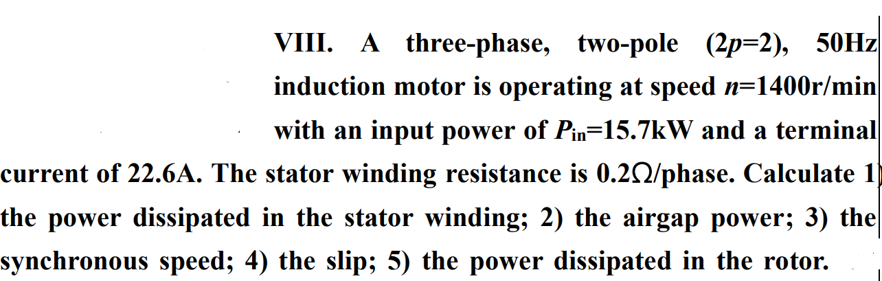 VIII. A three-phase, two-pole (2p=2),50 Hz induction | Chegg.com