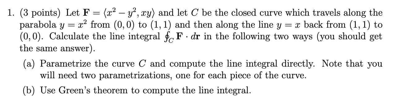 Solved 1. (3 points) Let F = hx 2 − y 2 , xyi and let C be | Chegg.com