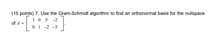 Solved (15 points) 7. Use the Gram-Schmidt algorithm to find | Chegg.com