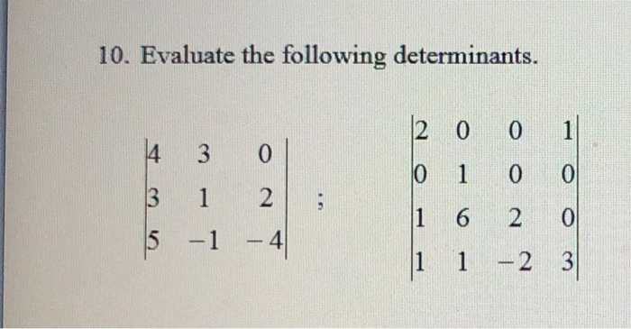 Solved 10. Evaluate the following determinants. 3 1 2 5 1 4 | Chegg.com