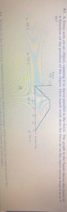 Solved 83 A Force Acts On An Object Causing It To Move