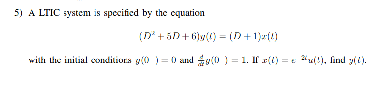 Solved 5) A LTIC system is specified by the equation | Chegg.com