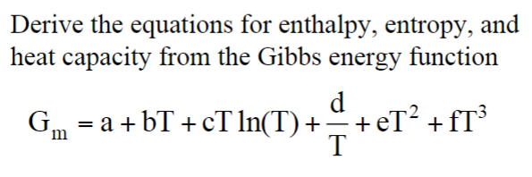 Solved Derive the equations for enthalpy, entropy, and heat | Chegg.com