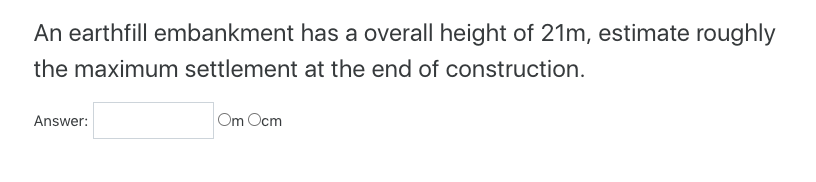 Solved An earthfill embankment has a overall height of 21m, | Chegg.com