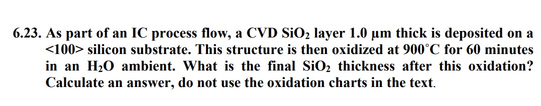 Solved 6.23. As part of an IC process flow, a CVDSiO2 layer | Chegg.com