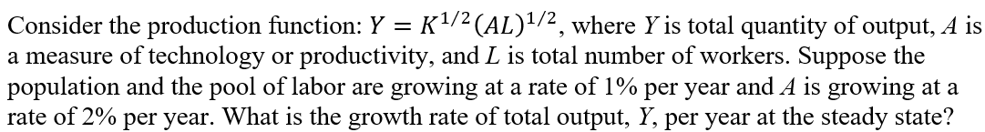 Solved Consider the production function: Y=K12(AL)12, ﻿where | Chegg.com