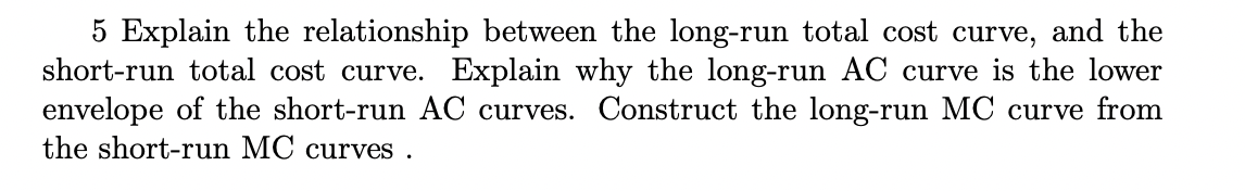 Solved 5 Explain the relationship between the long-run total | Chegg.com