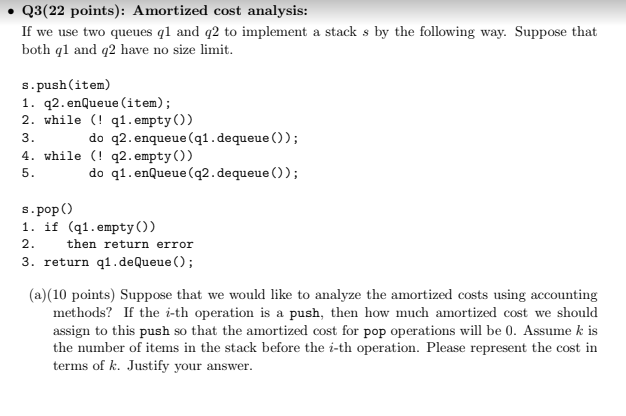 Solved Q3(22 points): Amortized cost analysis: If we use two | Chegg.com