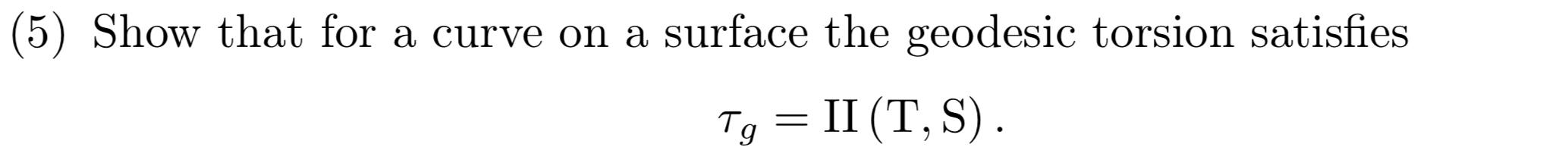 Solved (5) Show that for a curve on a surface the geodesic | Chegg.com