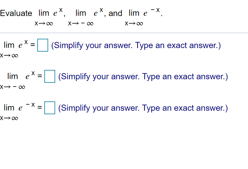 Solved Evaluate lim ex, lim ex, and lim e -*. X-00 X-→-0 X Х | Chegg.com