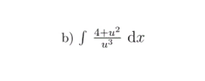 Solved integral 4 + u^2/u^3 dx | Chegg.com