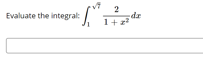 Solved Vi 2 Evaluate the integral: -dx 1 1 + x2 | Chegg.com