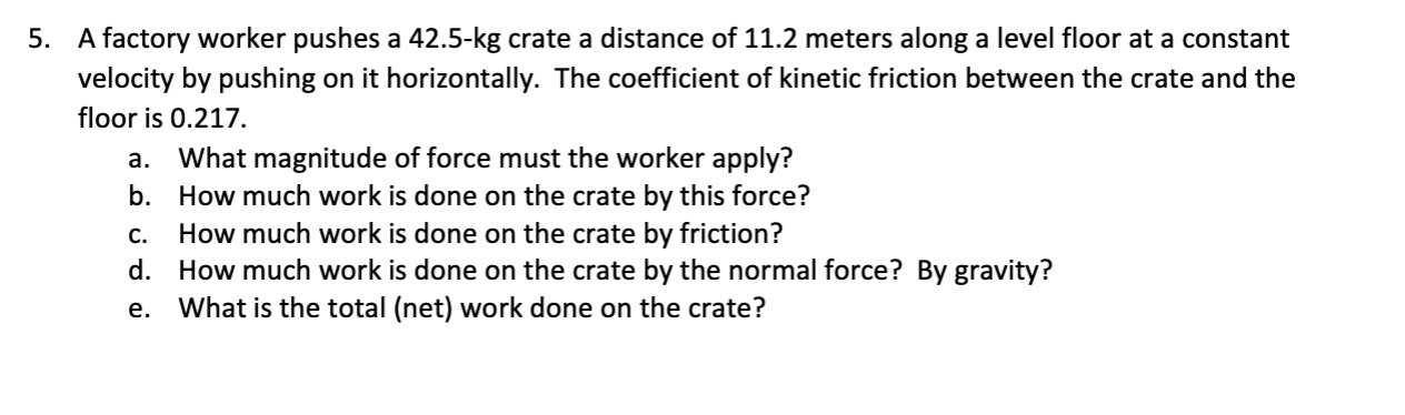 Solved 5. A factory worker pushes a 42.5−kg crate a distance | Chegg.com