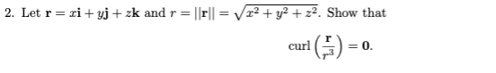 Solved 2. Let r= xi + yj + zk and r = r = r2 + y2 + z2. Show | Chegg.com Solved 2. Let r= xi + yj + zk and r = r = r2 + y2 + z2. Show | Chegg.com