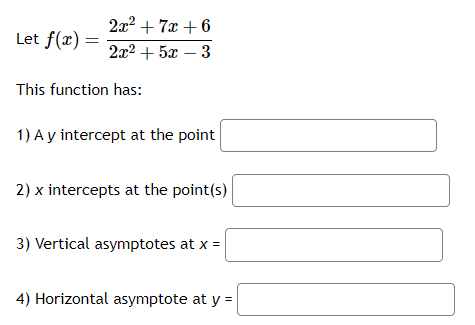 Solved Let f(x)=2x2+5x−32x2+7x+6 This function has: 1) A y | Chegg.com